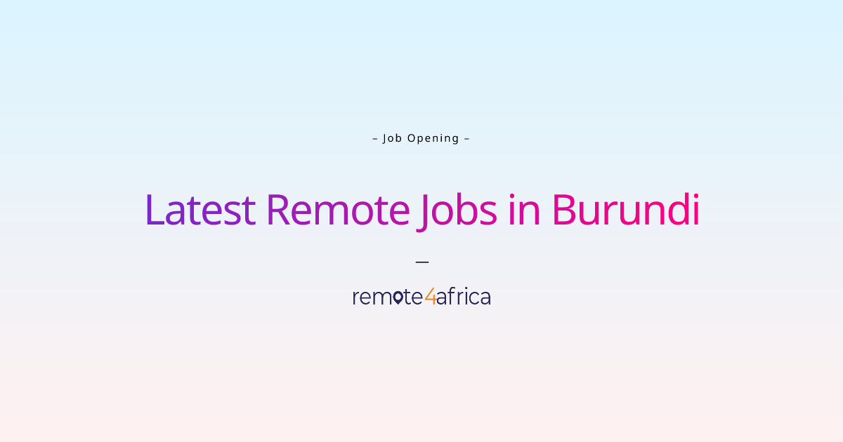 Latest Remote Jobs in Burundi | Remote4Africa