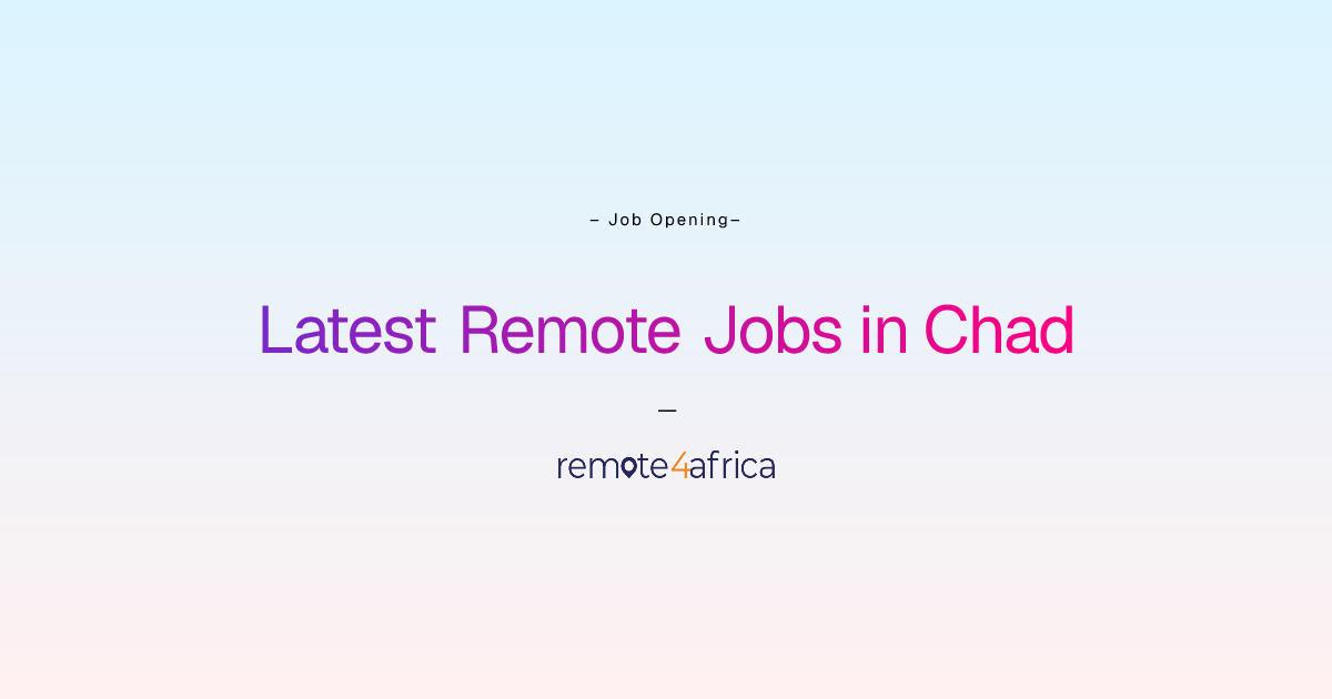 Latest Remote Jobs in Chad | Remote4Africa