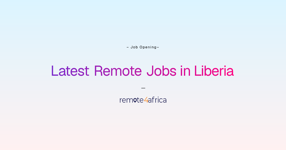 Latest Remote Jobs in Liberia | Remote4Africa