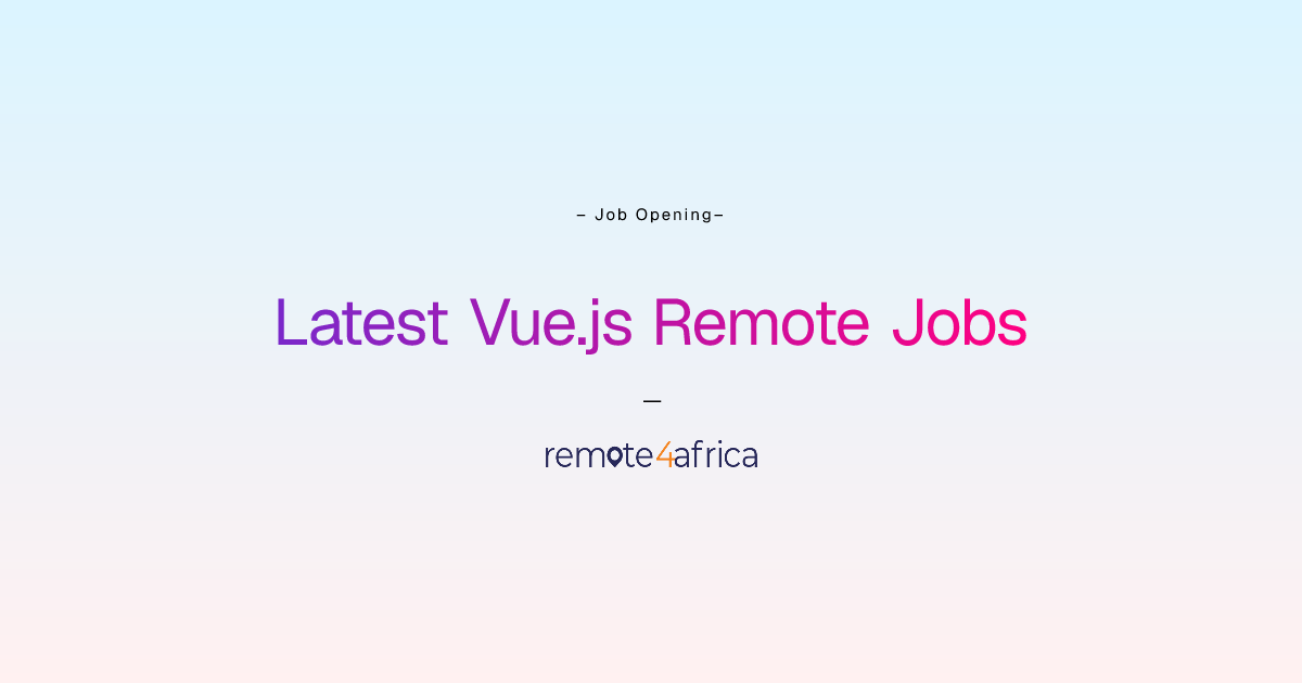 Latest Vue.js Remote Jobs | Remote4Africa