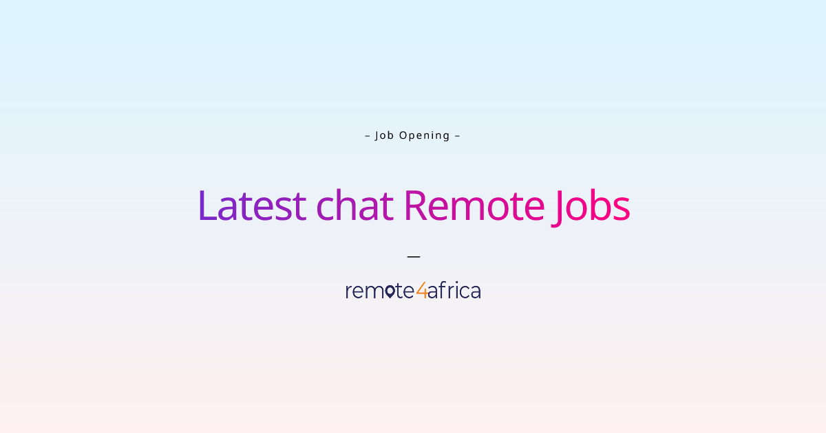 Latest chat Remote Jobs | Remote4Africa