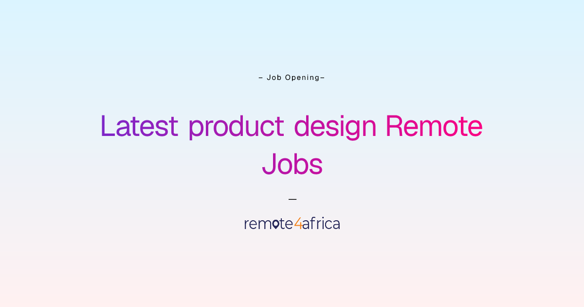 Latest product design Remote Jobs | Remote4Africa