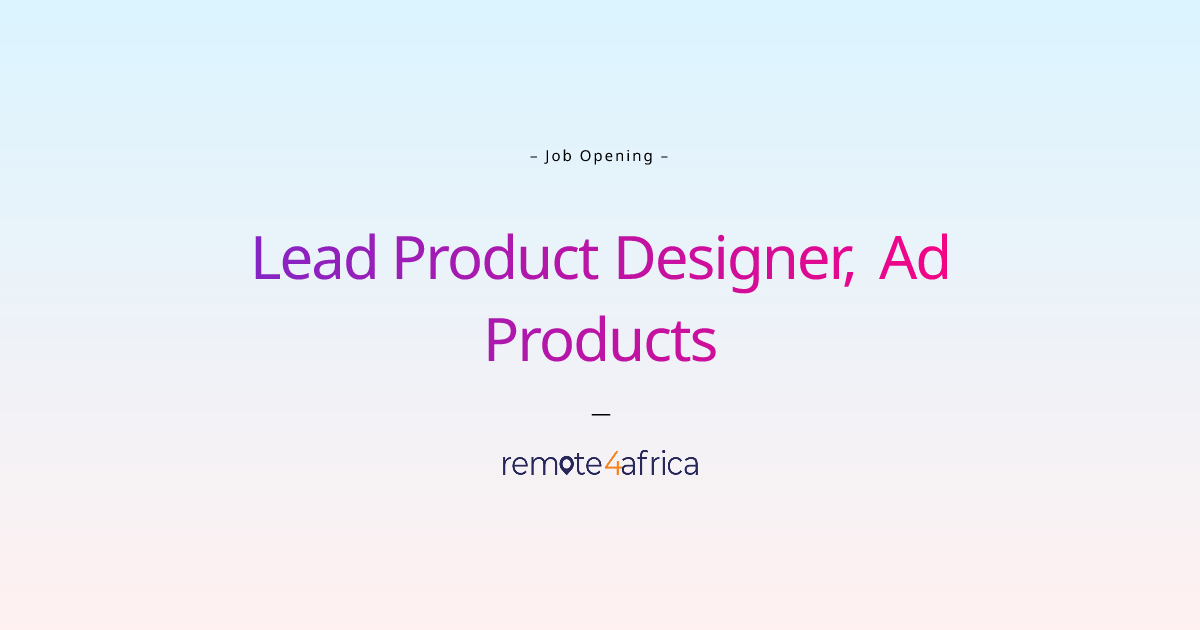 Remote Lead Product Designer, Ad Products & Monetization job at IT / Telecommunication Services ...
