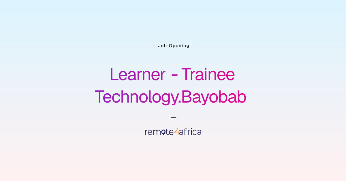 Remote (Hybrid) Learner - Trainee Technology.Bayobab job at IT ...