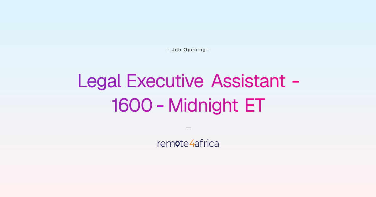 Remote Legal Executive Assistant - 1600 - Midnight ET job at Legal ...