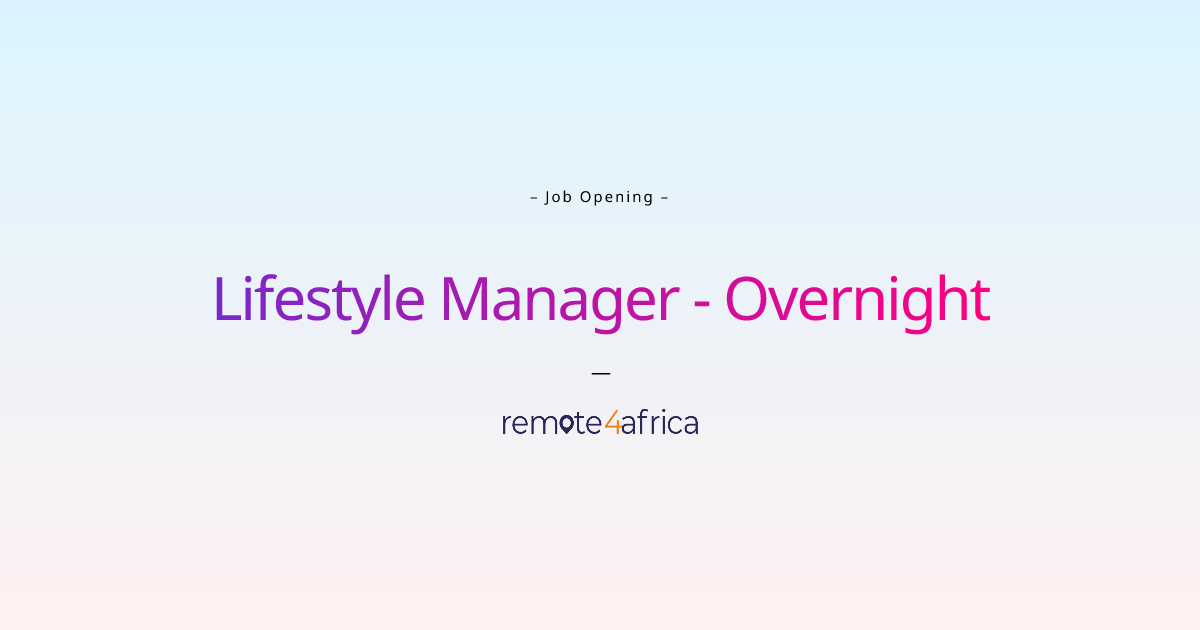 Remote Lifestyle Manager - Overnight job at Travels / Tourism company | Remote4Africa