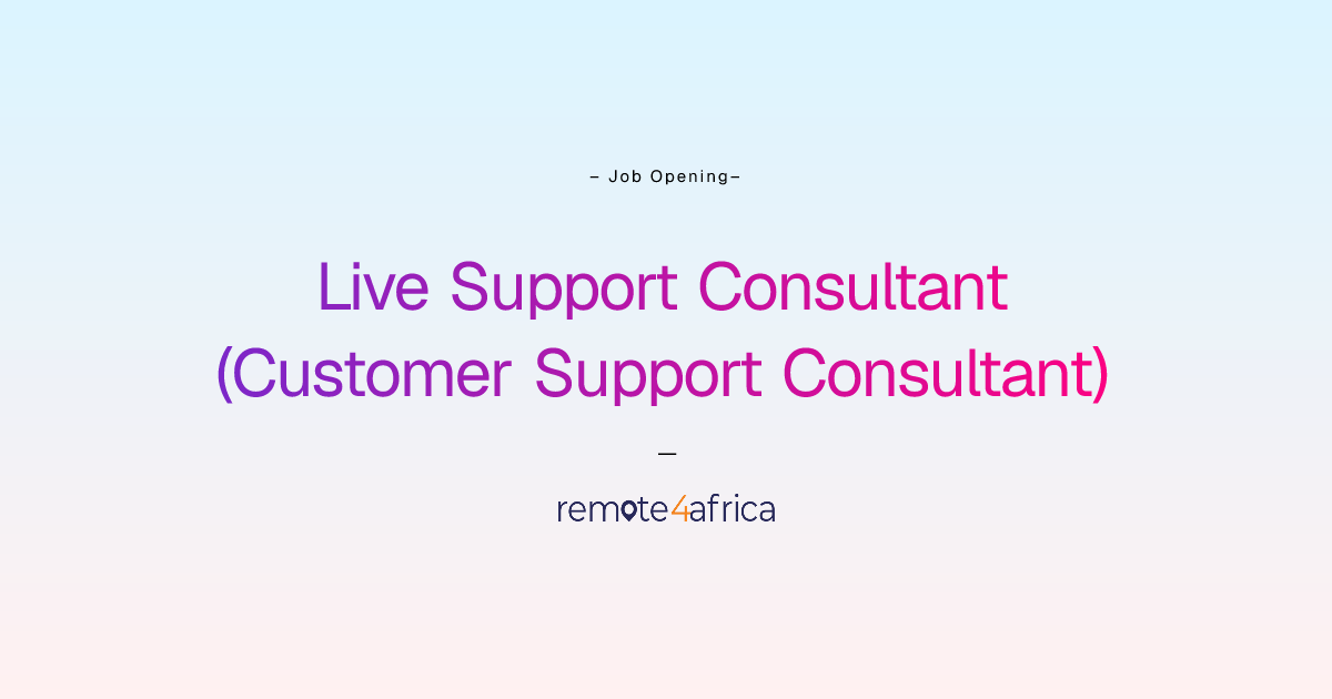 Remote Live Support Consultant (Customer Support Consultant) job at ...