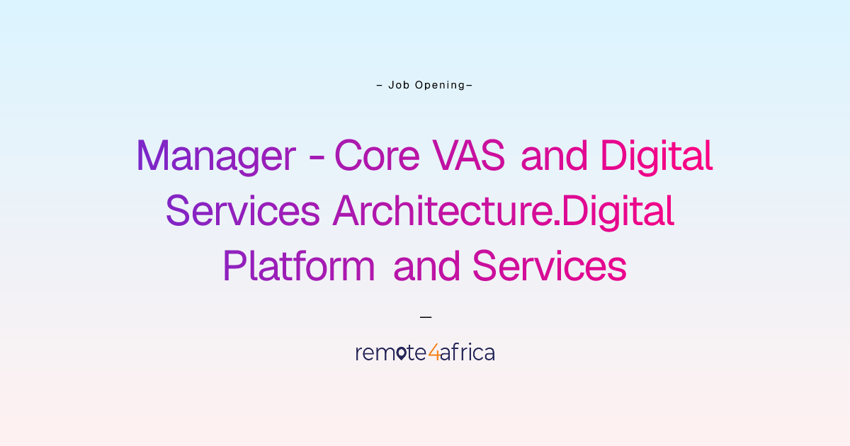 Remote (Hybrid) Manager - Core VAS and Digital Services Architecture ...