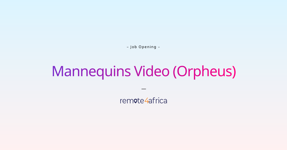 Remote Mannequins Video (Orpheus); Kenya job at IT / Telecommunication ...
