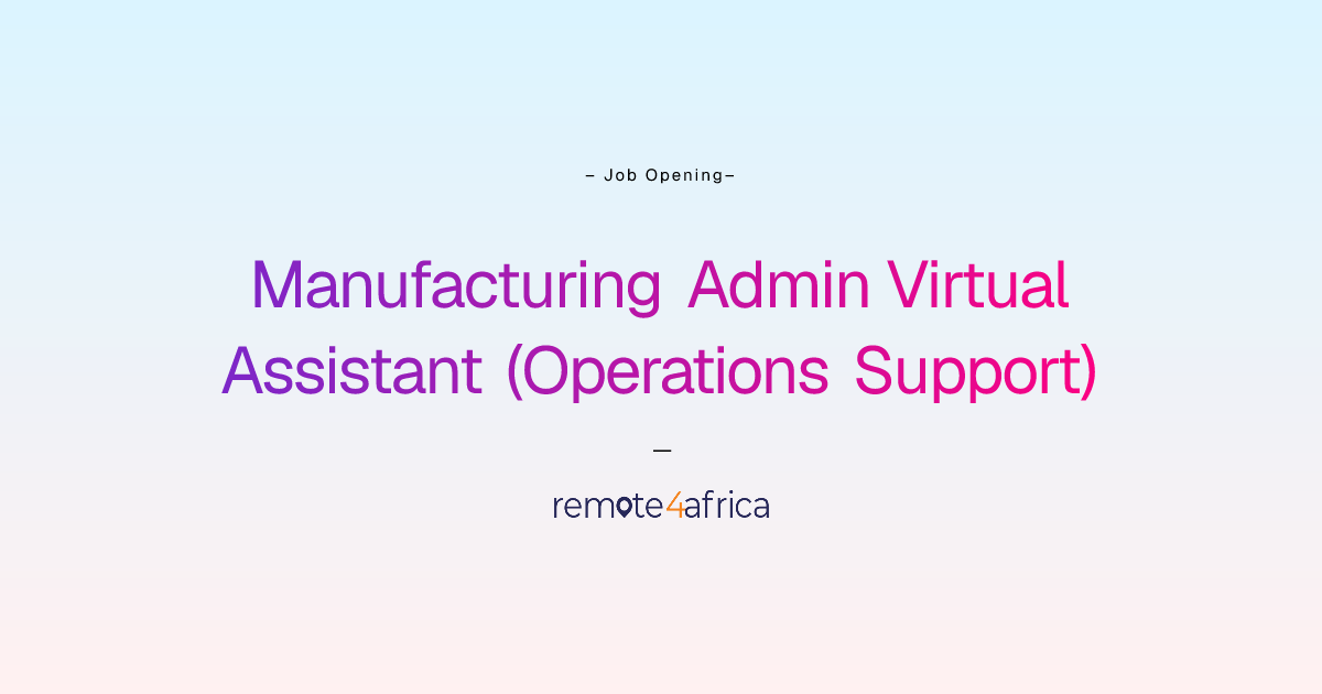 Remote Manufacturing Admin Virtual Assistant (Operations Support) job ...