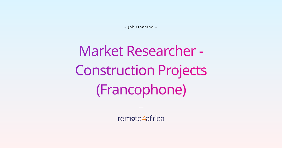 Remote Market Researcher - Construction Projects (Francophone) job at ...