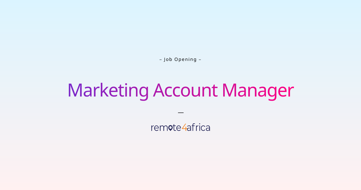 Remote Marketing Account Manager job at Advertising company | Remote4Africa