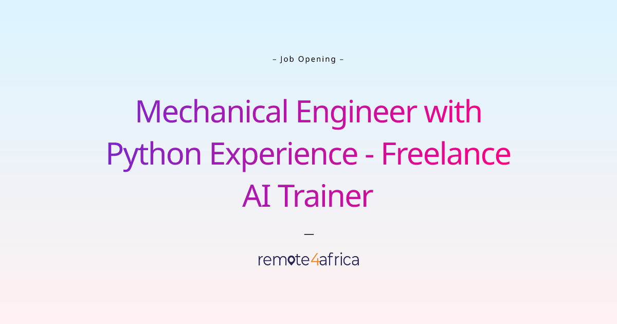 Remote Mechanical Engineer with Python Experience - Freelance AI Trainer job at Internet ...