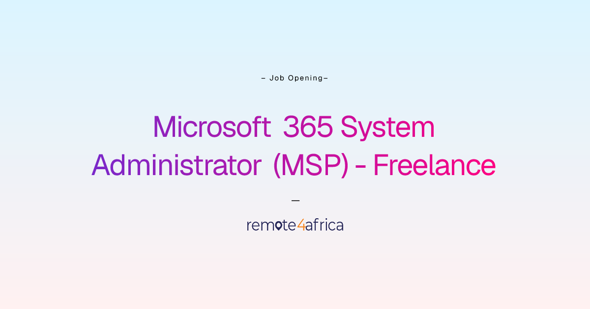 Remote Microsoft 365 System Administrator (MSP) - Freelance job at ...