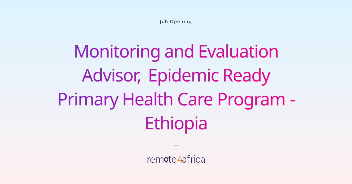 Remote Monitoring and Evaluation Advisor, Epidemic Ready Primary Health ...