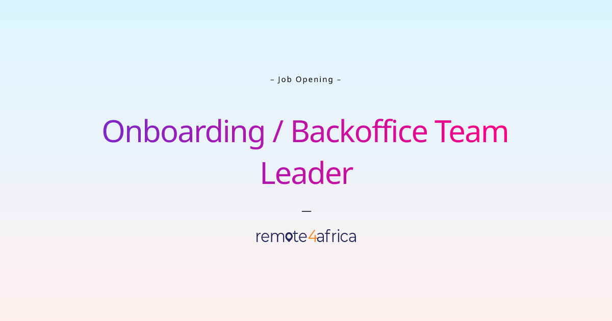 Remote Onboarding / Backoffice Team Leader job at Human Resource Services company | Remote4Africa