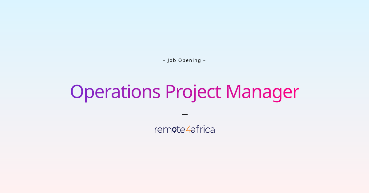 Remote Operations Project Manager job at Internet Software & Services company | Remote4Africa