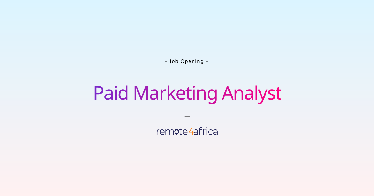 Remote Paid Marketing Analyst job at Human Resource Services company | Remote4Africa