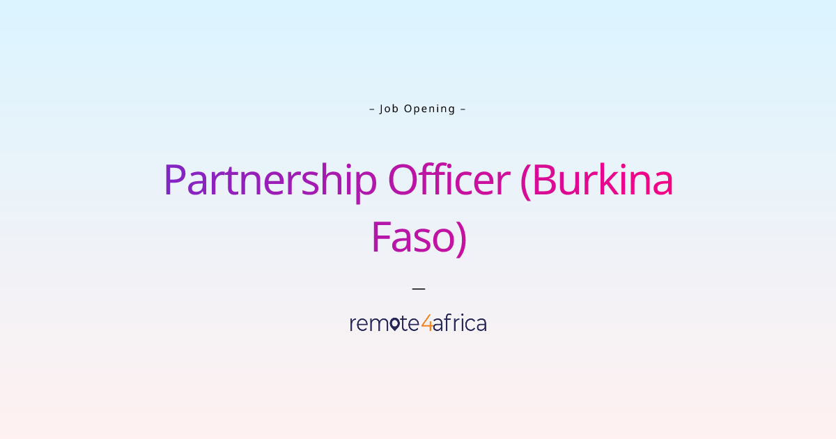 Remote Partnership Officer (Burkina Faso) job at NGO / Non Profit ...