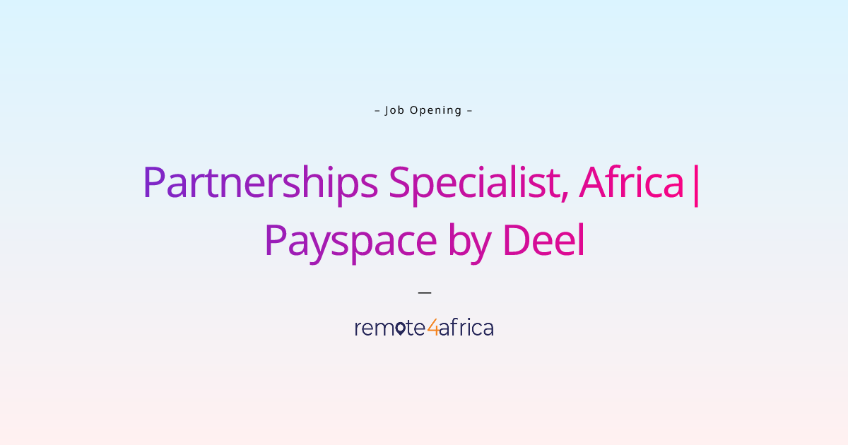 Remote Partnerships Specialist, Africa| Payspace by Deel job at Human ...