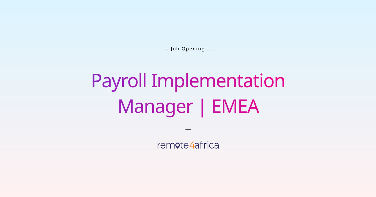 Remote Payroll Implementation Manager | EMEA job at Human Resource Services company | Remote4Africa