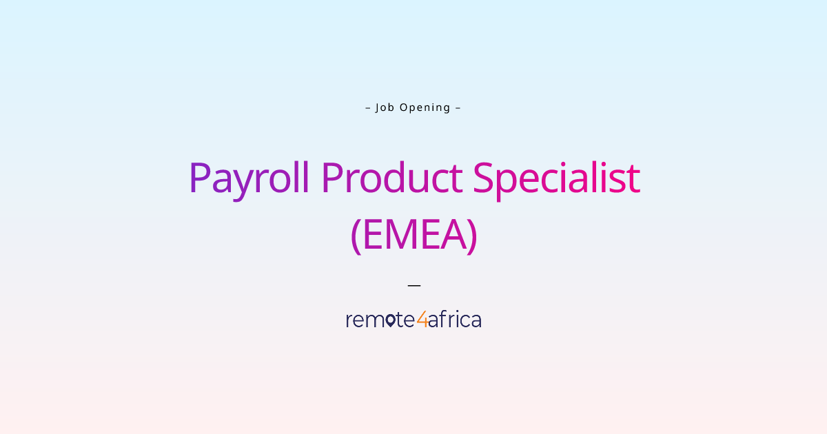 Remote Payroll Product Specialist (EMEA) job at Human Resource Services company | Remote4Africa