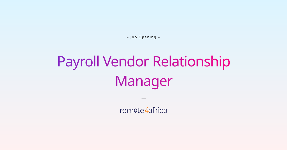 Remote Payroll Vendor Relationship Manager job at Human Resource Services company | Remote4Africa