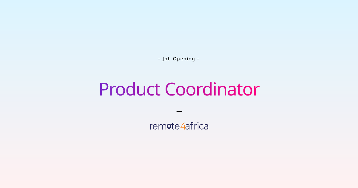 Remote Product Coordinator job at IT / Telecommunication Services company | Remote4Africa