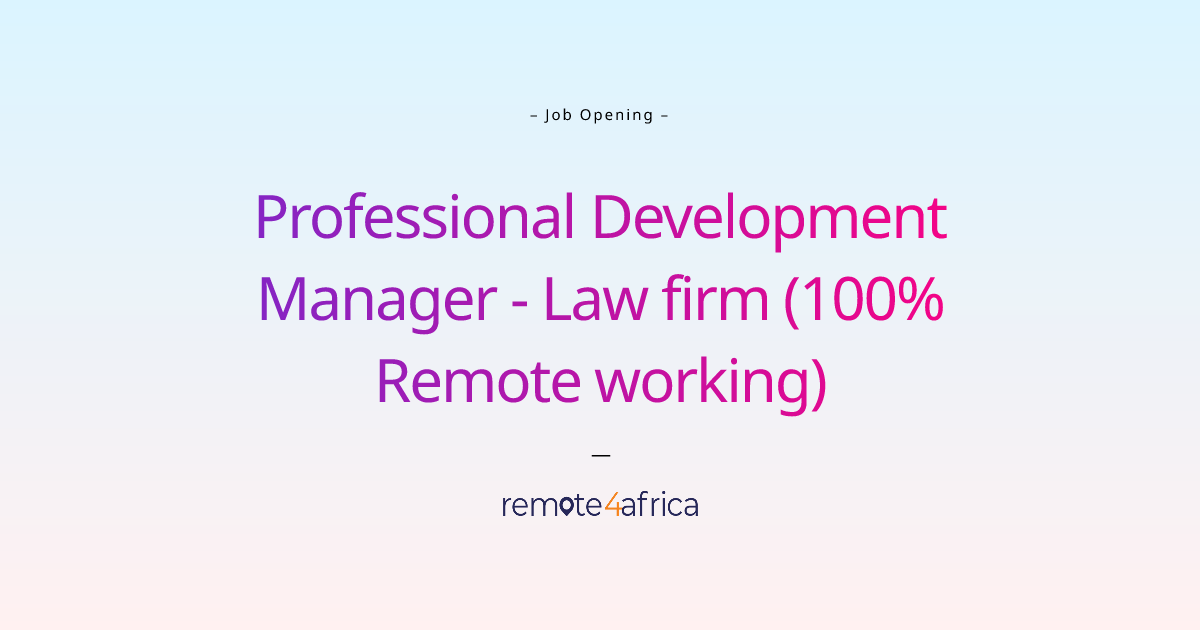 Remote Professional Development Manager - Law firm (100% Remote working) job at Legal Services ...
