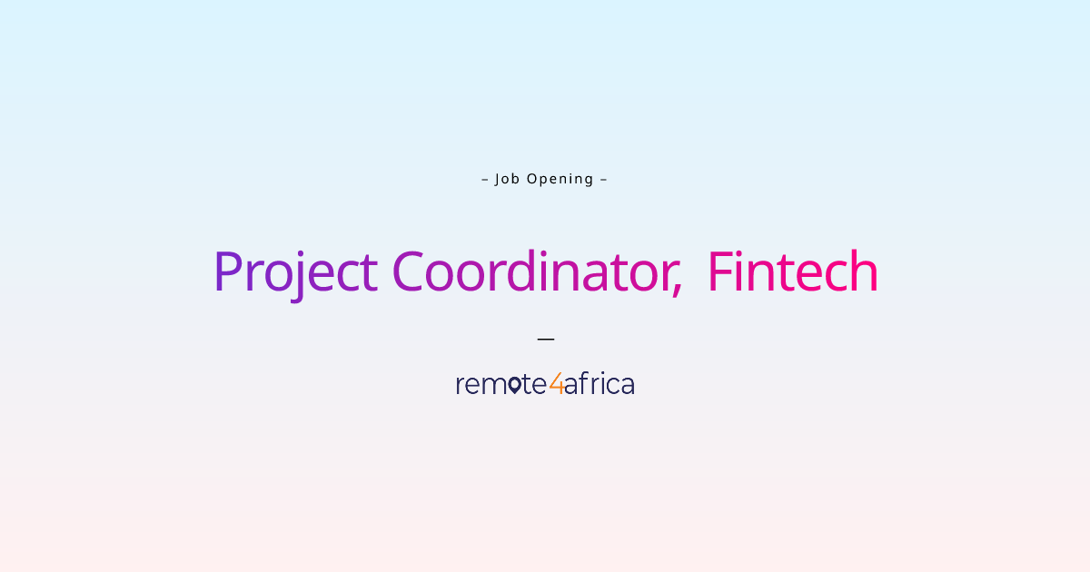 Remote (Hybrid) Project Coordinator, Fintech job at Financial Services / FinTech company ...