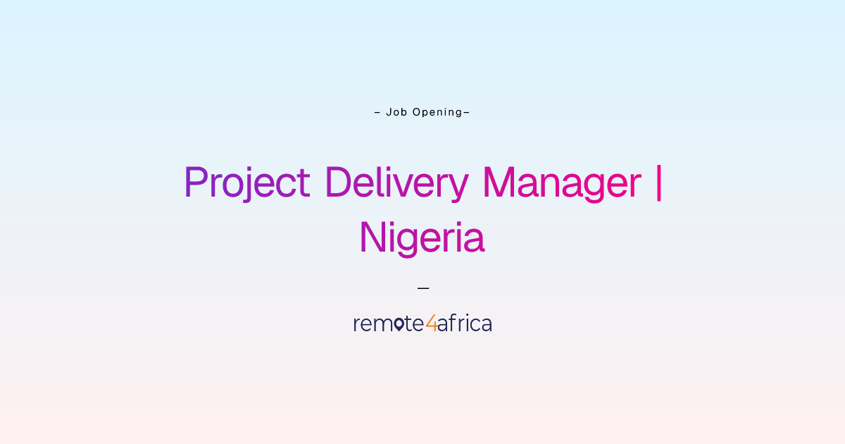 Remote (Hybrid) Project Delivery Manager | Nigeria job at Financial ...