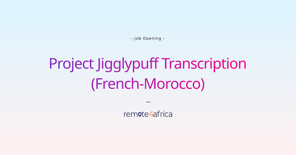 Remote Project Jigglypuff Transcription (French-Morocco) job at IT ...