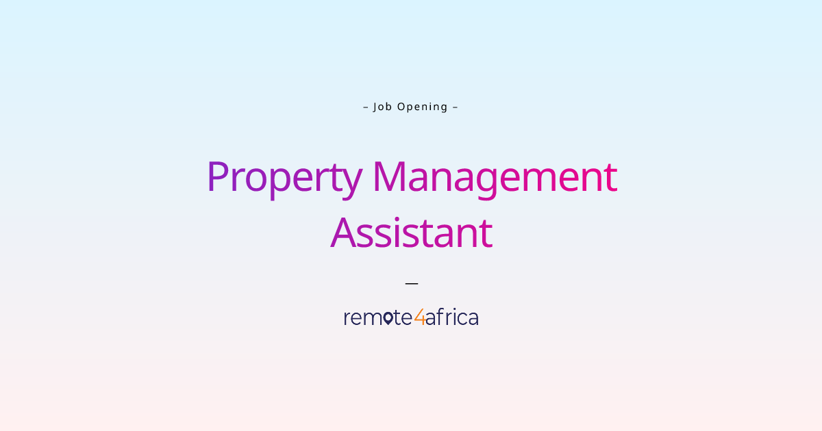 Remote Property Management Assistant job at Human Resource Services company | Remote4Africa