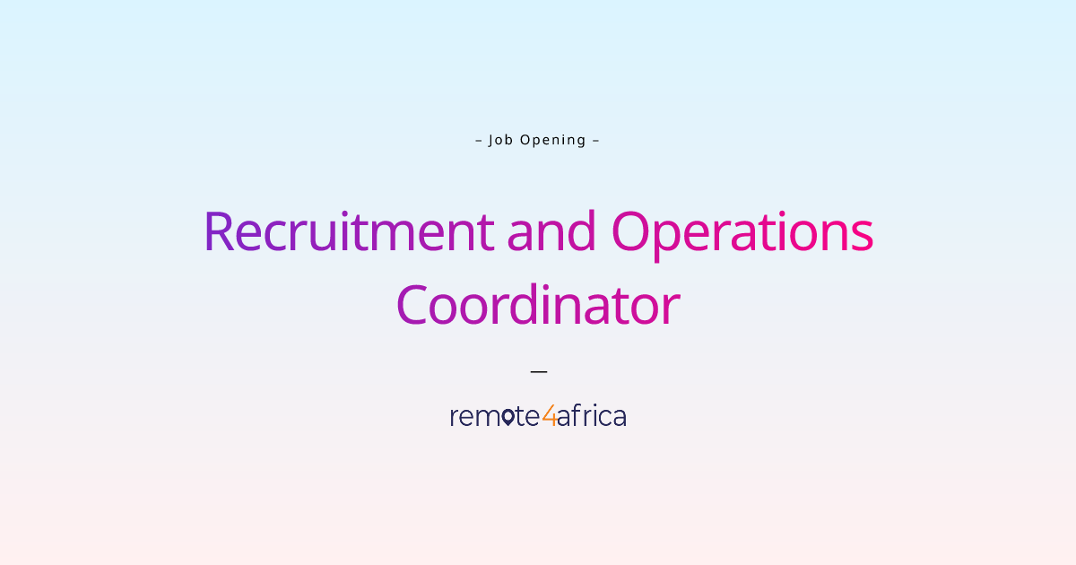 Remote Recruitment and Operations Coordinator job at Human Resource Services company | Remote4Africa