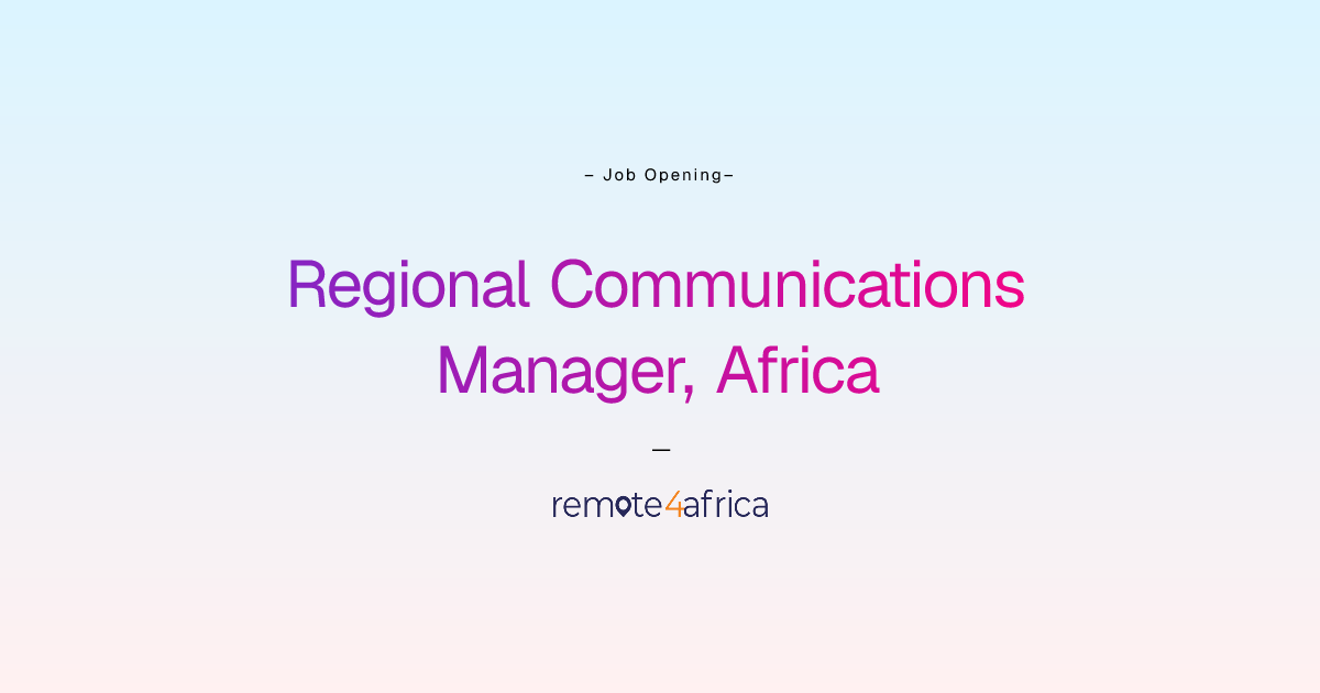 Remote Regional Communications Manager, Africa job at NGO / Non Profit ...