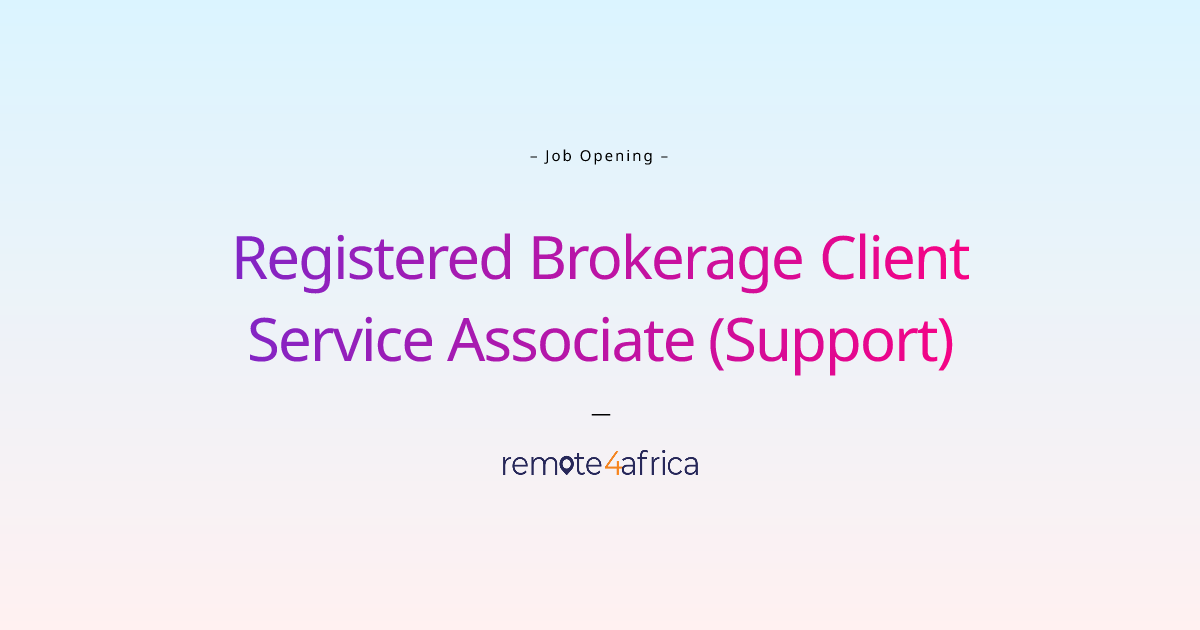 Remote Registered Brokerage Client Service Associate (Support) job at ...