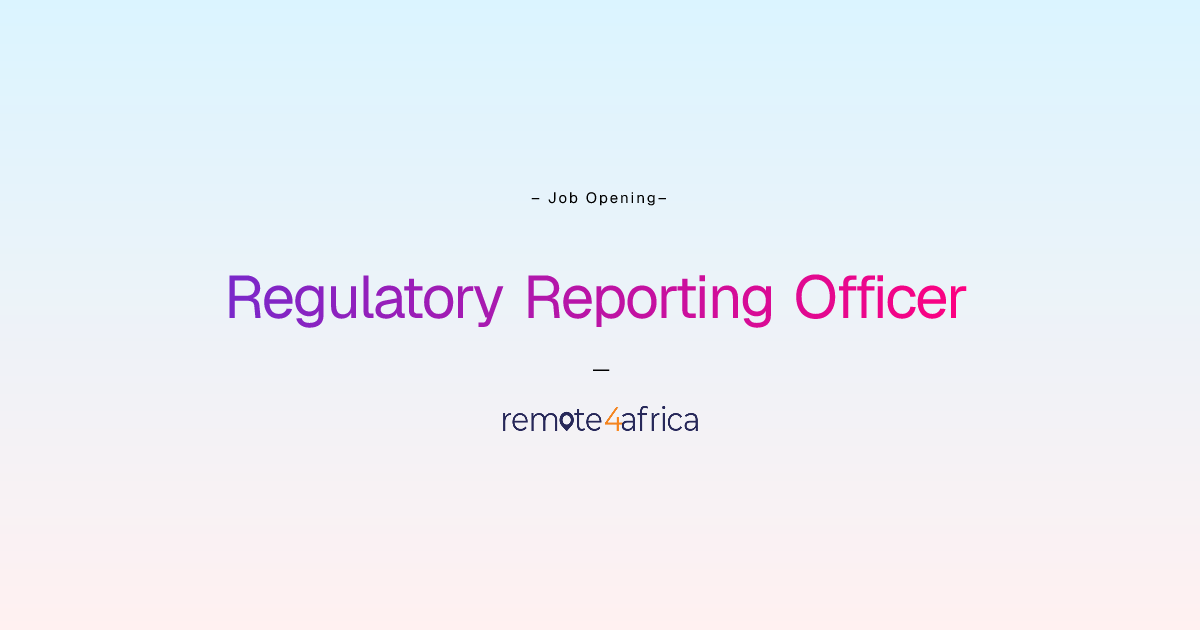 Remote Regulatory Reporting Officer job at Financial Services / FinTech ...