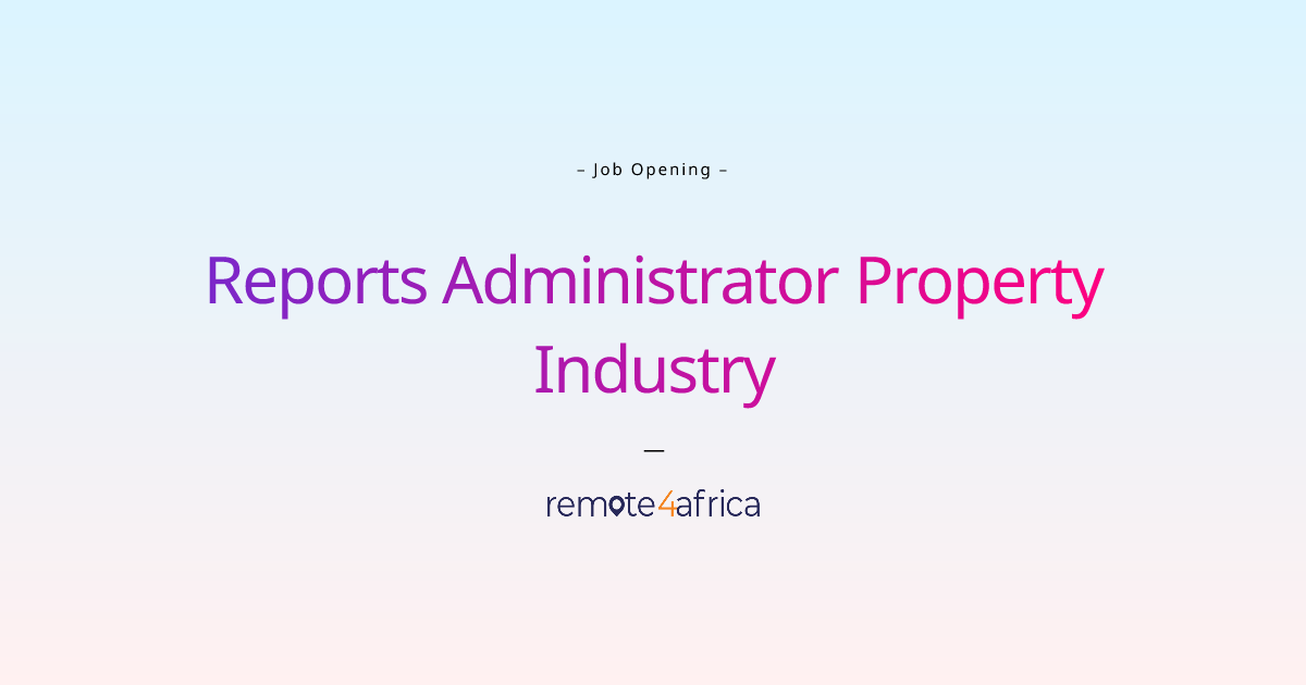 Remote Reports Administrator Property Industry job at Human Resource Services company ...