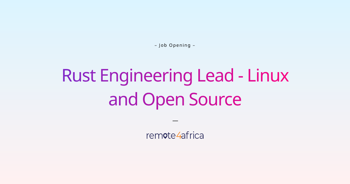 Remote Rust Engineering Lead Linux And Open Source Job At Internet