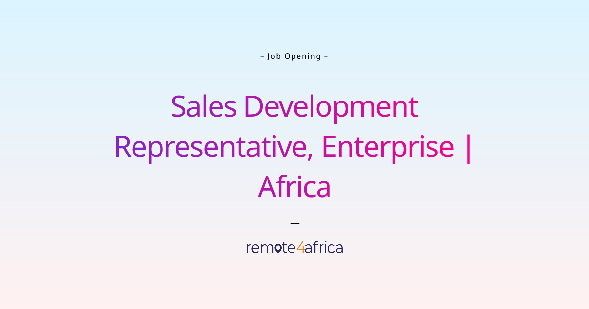 Remote Sales Development Representative, Enterprise | Africa job at Human Resource Services ...
