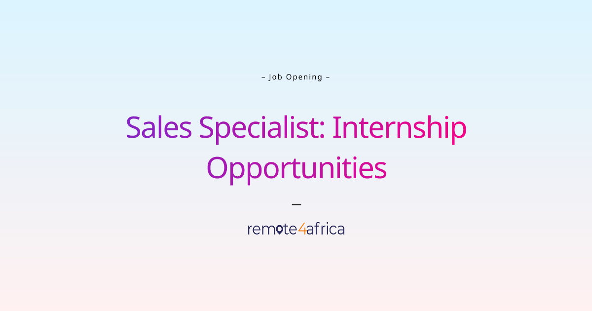 Remote (Hybrid) Sales Specialist: Internship Opportunities job at ...