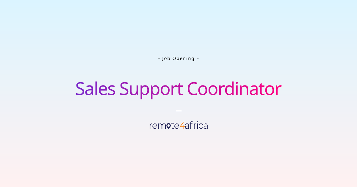 Remote Sales Support Coordinator job at Human Resource Services company | Remote4Africa