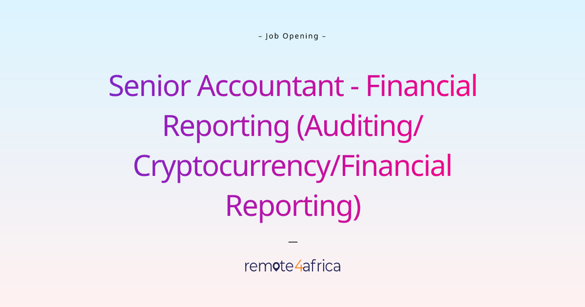 Remote Senior Accountant - Financial Reporting (Auditing/Cryptocurrency ...