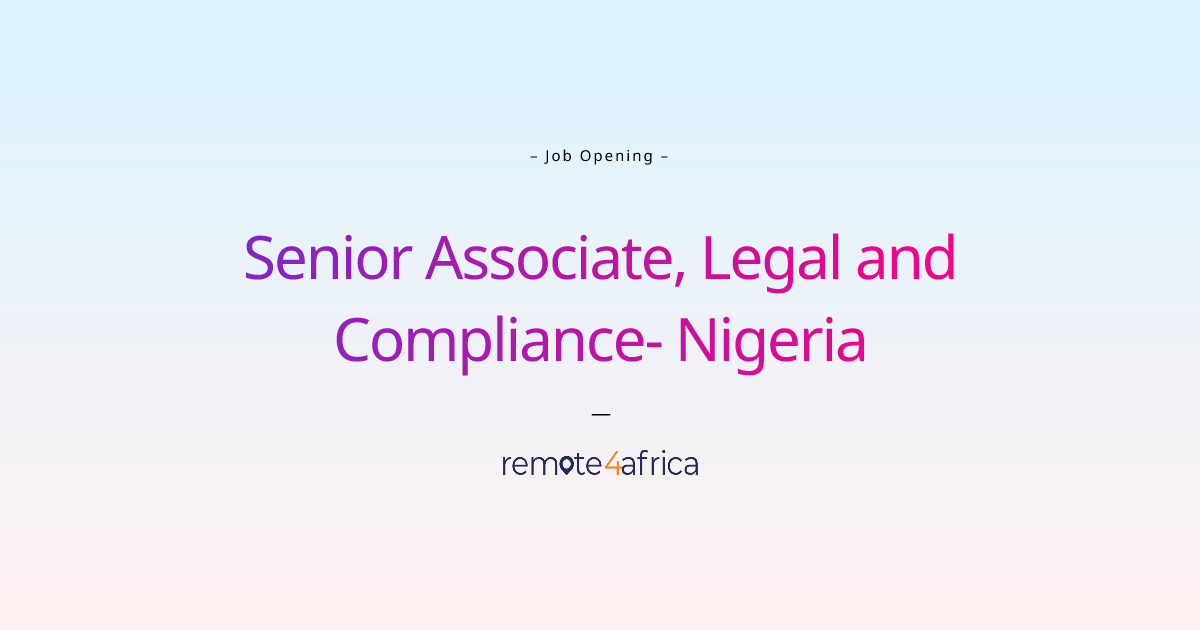 Remote (Hybrid) Senior Associate, Legal and Compliance- Nigeria job at ...