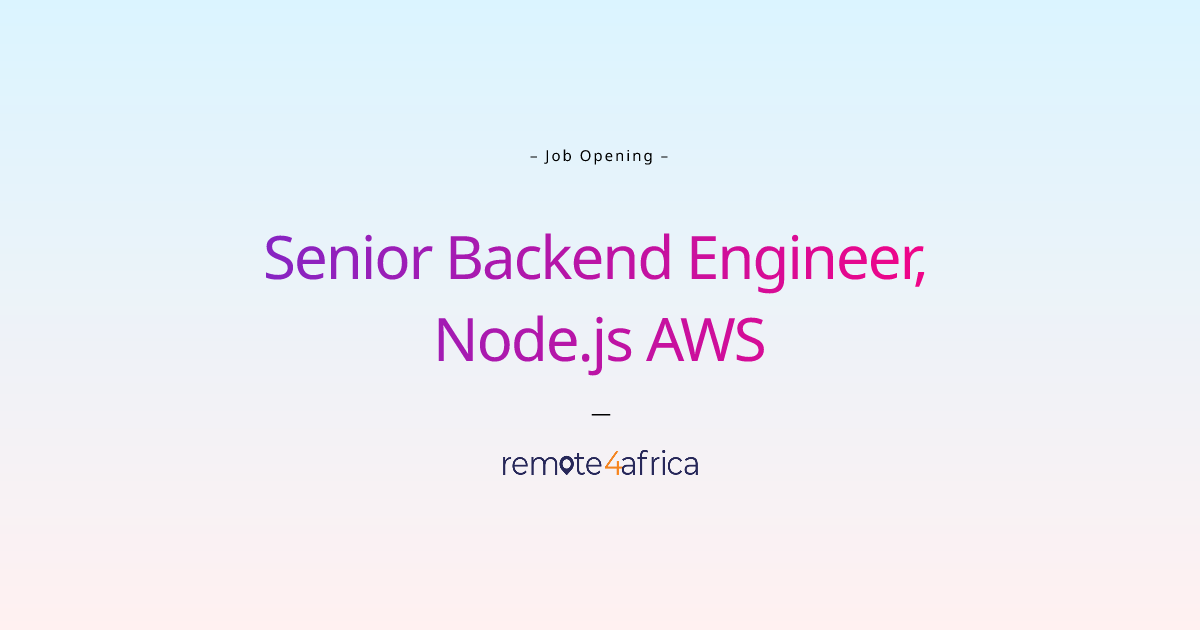 Remote Senior Backend Engineer, Node.js + AWS job at Human Resource Services company | Remote4Africa