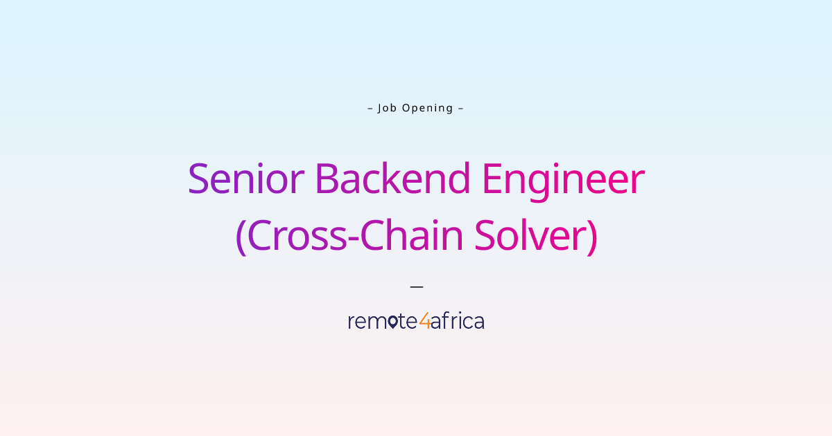 Remote Senior Backend Engineer (Cross-Chain Solver) job at Blockchain ...