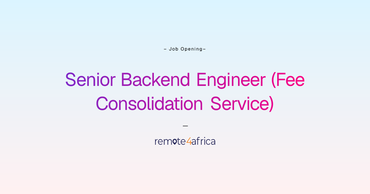 Remote Senior Backend Engineer (Fee Consolidation Service) job at ...