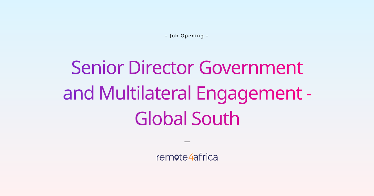 Remote Senior Director Government and Multilateral Engagement - Global ...
