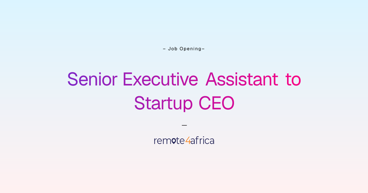 Remote (Hybrid) Senior Executive Assistant to Startup CEO job at ...