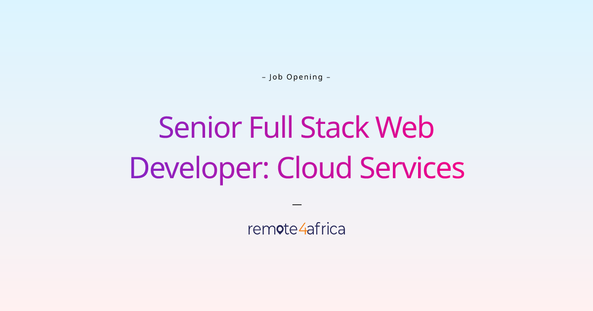 Remote Senior Full Stack Web Developer: Cloud Services job at IT ...